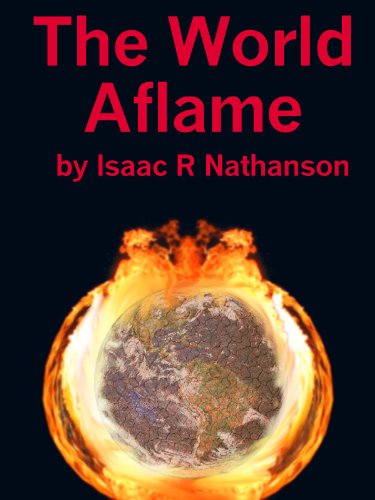 Amazon.com: The World Aflame eBook : Nathanson, Isaac R: Kindle Store