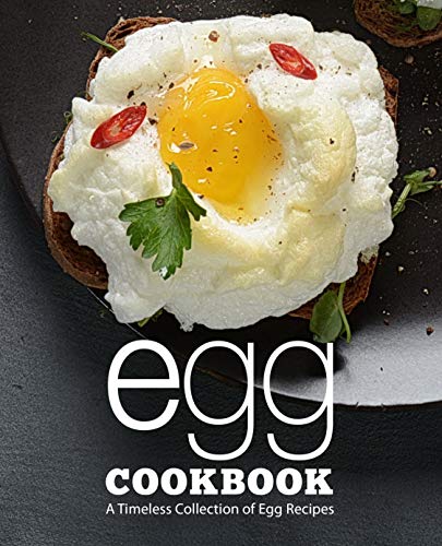 Egg Cookbook: A Timeless Collection of Egg Recipes - Kindle edition by ...
