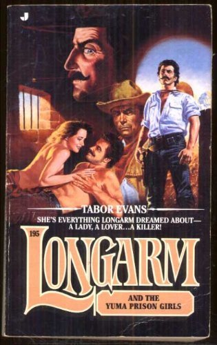 Longarm and the Yuma Prison Girls (Longarm, No. 195): Evans, Tabor ...