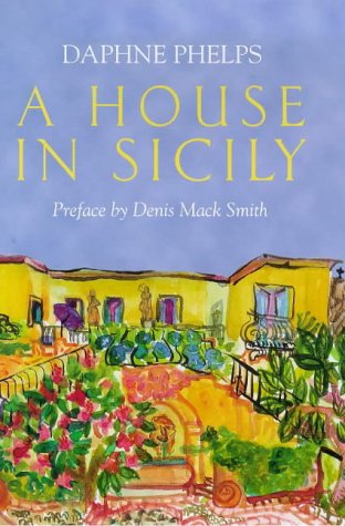 A House in Sicily: Phelps, Daphne: 9781860496806: Amazon.com: Books