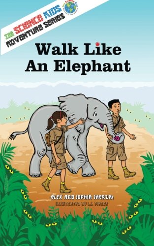 Walk Like an Elephant (The Science Kids Adventures): Sherzai, Alex ...