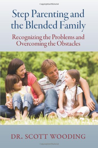 Step Parenting and the Blended Family: Recognizing the Problems and ...