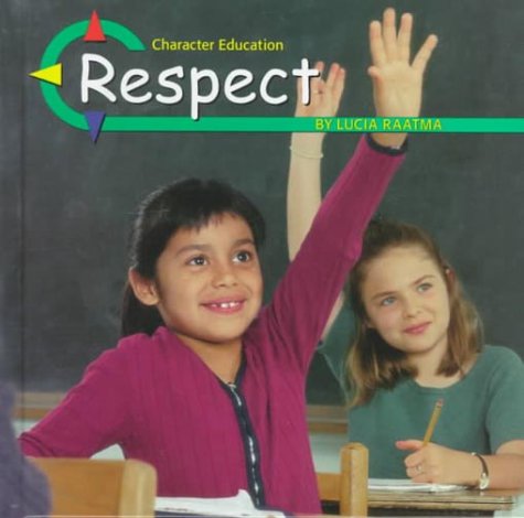 Respect (Character Education): Lucia Raatma: 9780736803717: Amazon.com ...