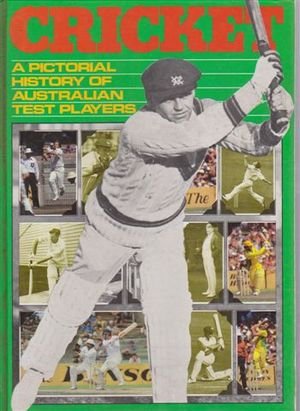 Cricket - a Pictorial History of Australian Test Players: No Author ...