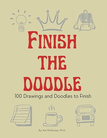 Finish the Doodle: 100 Drawings and Doodles to finish: McAloney Ph.D ...