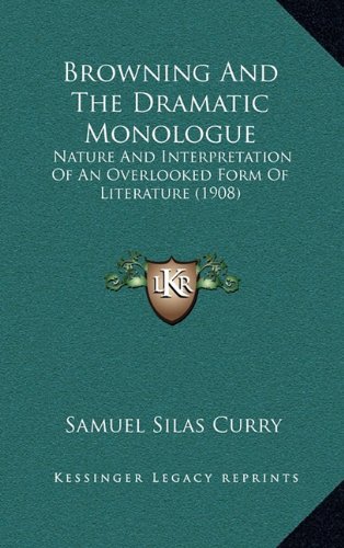 Browning and the Dramatic Monologue: Nature and Interpretation of an ...