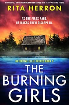 The Burning Girls: A completely gripping crime thriller packed with heart-pounding twists ...