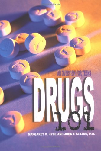 Drugs 101: An Overview For Teens: Hyde, Margaret O., Setaro, John F ...