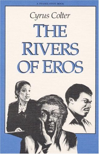 The Rivers of Eros (Prairie State Books): Colter, Cyrus: 9780252060892 ...