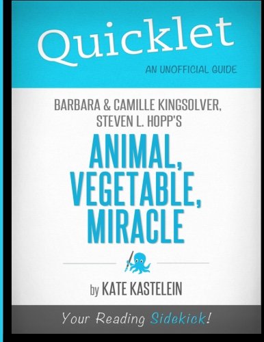 Quicklet - Animal, Vegetable, Miracle: Barbara Kingsolver, Camille ...