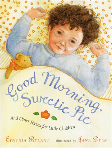 Good Morning, Sweetie Pie and Other Poems for Little Children: Cynthia ...