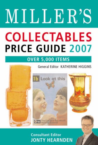 Miller's Collectables Price Guide 2007: Higgins, Katherine and Jonty ...