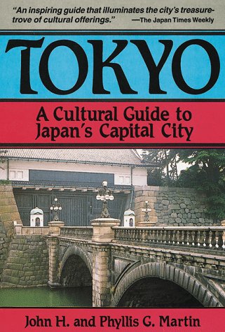 Tokyo: A Cultural Guide to Japan's Capital City: Martin, John H ...