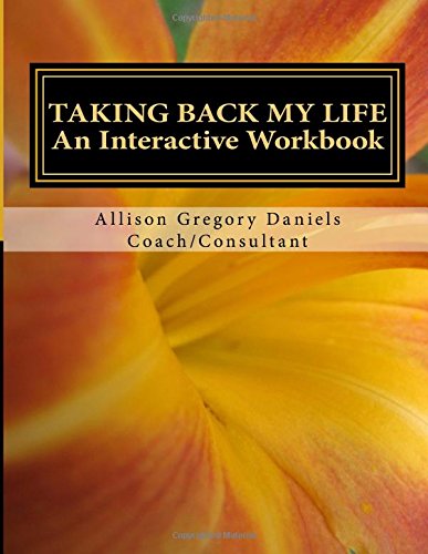 Buy Taking Back My Life Workbook: An Interactive Workbook with a Life ...