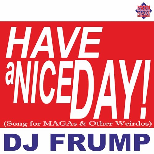 Amazon Music Unlimited - DJ Frump 『Have A Nice Day! (Song For MAGAs and ...