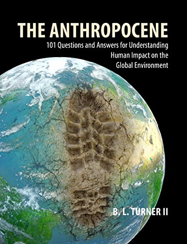 The Anthropocene: 101 Questions and Answers for Understanding the Human ...