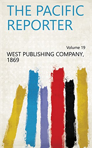 The Pacific Reporter Volume 19 eBook : West Publishing Company, 1869 ...