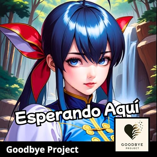 Play Esperando Aquí (Inspi. Hotaru, Garou) by Goodbye Project on Amazon ...