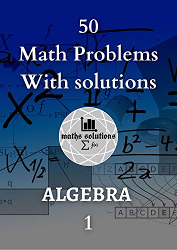 50 Challenging Math Problems With Solutions: Algebra 1 - Kindle edition ...