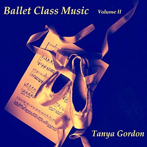 Amazon.co.jp: Ballet Class Music, Vol. II [Explicit] : Tanya Gordon ...