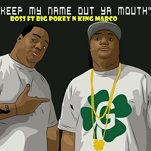 Écouter Keep My Name out Ya Mouth (feat. Big Pokey & King Marco) par ...