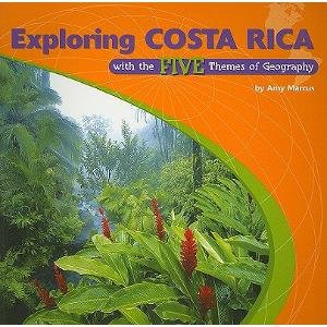 Exploring Costa Rica with the Five Themes of Geography: Marcus, Amy ...