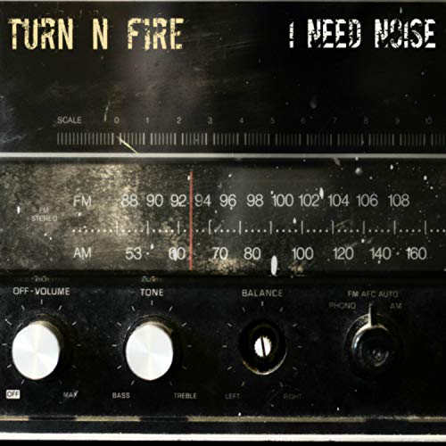 Play I Need Noise by Turn N Fire on Amazon Music