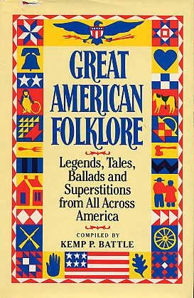 Great American Folklore. Legends, Tales, Ballads, and Superstitions ...