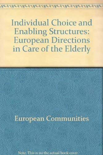 Individual Choice and Enabling Structures: European Directions in Care ...