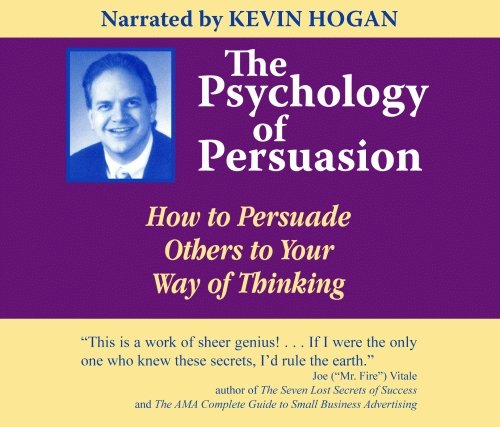 Psychology of Persuasion, The: How to Persuade Others to Your Way of ...