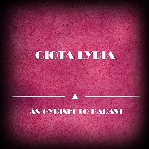 Amazon MusicでGiota LydiaのAs Gyrisei to Karaviを再生する