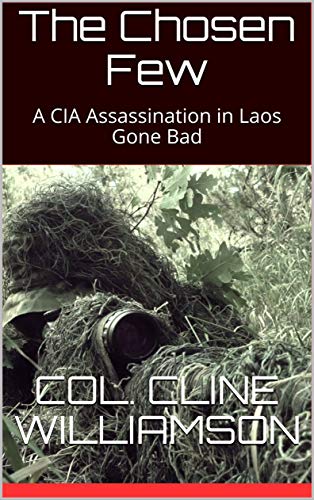 The Chosen Few: A CIA Assassination in Laos Gone Bad - Kindle edition ...