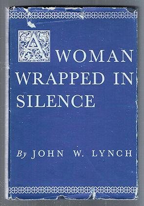 Woman Wrapped in Silence: Lynch, John W.: Amazon.com: Books
