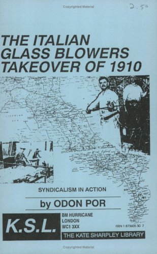 Italian Glassblowers Takeover: Syndicalism in Action : Por, Odon ...