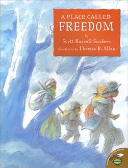 A Place Called Freedom: Sanders, Scott Russell, Allen, Thomas B ...