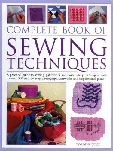 The Complete Book of Sewing Techniques: A Practical Guide to Sewing ...
