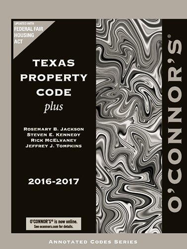 O'Connor's Texas Property Code Plus 2016-2017: Rosemary Jackson, Steven ...