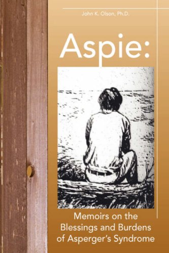 Aspie: Memoirs on the Blessings and Burdens of Asperger's Syndrome ...