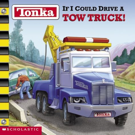 Tonka: If I Could Drive a Tow Truck! : Teitelbaum, Michael: Amazon.ca ...