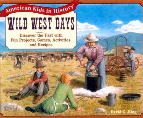 Wild West Days: Discover the Past With Fun Projects, Games, Activities ...