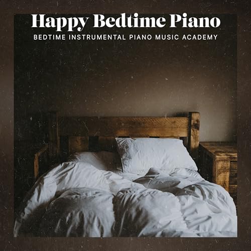 Happy Bedtime Piano by Bedtime Instrumental Piano Music Academy on ...