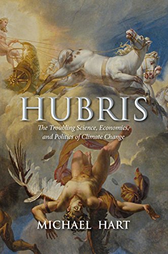 Hubris: The Troubling Science, Economics, and Politics of Climate ...