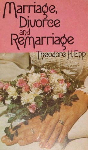 Marriage, Divorce and Remarriage: Theodore H Epp: 9780847411276: Amazon ...