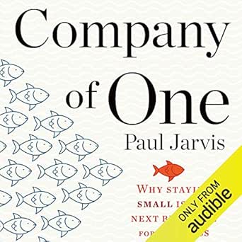 Amazon.com: Company of One: Why Staying Small Is the Next Big Thing for Business (Audible Audio ...