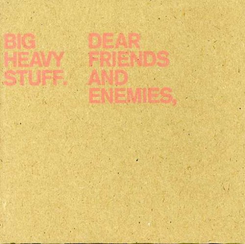 Big Heavy Stuff - Dear Friends & Enemies - Amazon.com Music