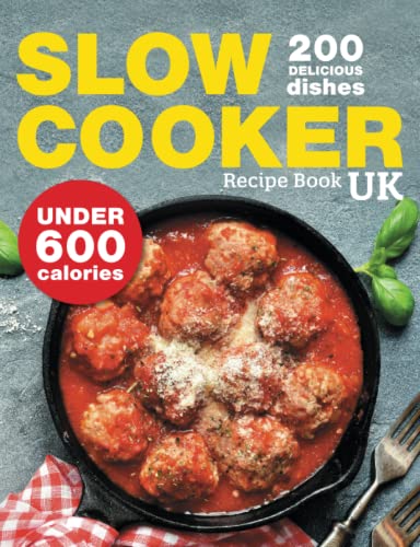Slow Cooker Recipe Book UK. 200 Delicious Dishes Under 600 Calories ...