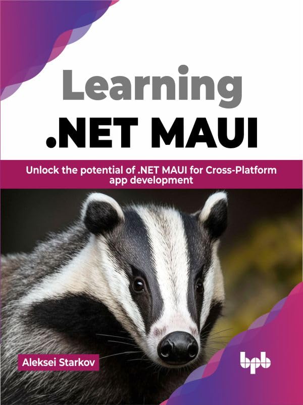 Learning .NET MAUI:Unlock the potential of .NET MAUI for Cross-Platform app development (English ...