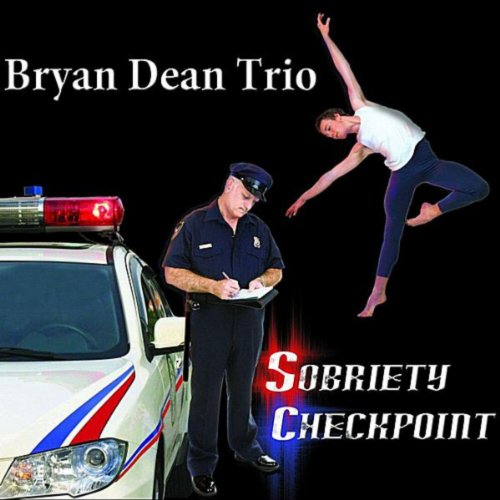 Amazon.com: Sobriety Checkpoint : Bryan Dean Trio: Digital Music