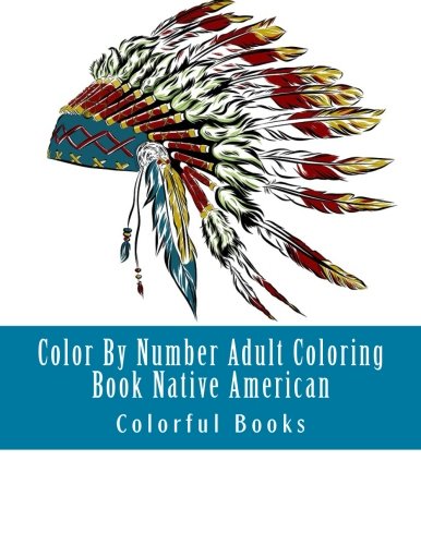 Color By Number Adult Coloring Book Native American (Adult Color By ...