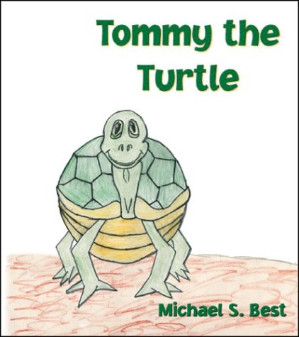 Tommy the Turtle: Best, Michael S.: 9781412017442: Amazon.com: Books
